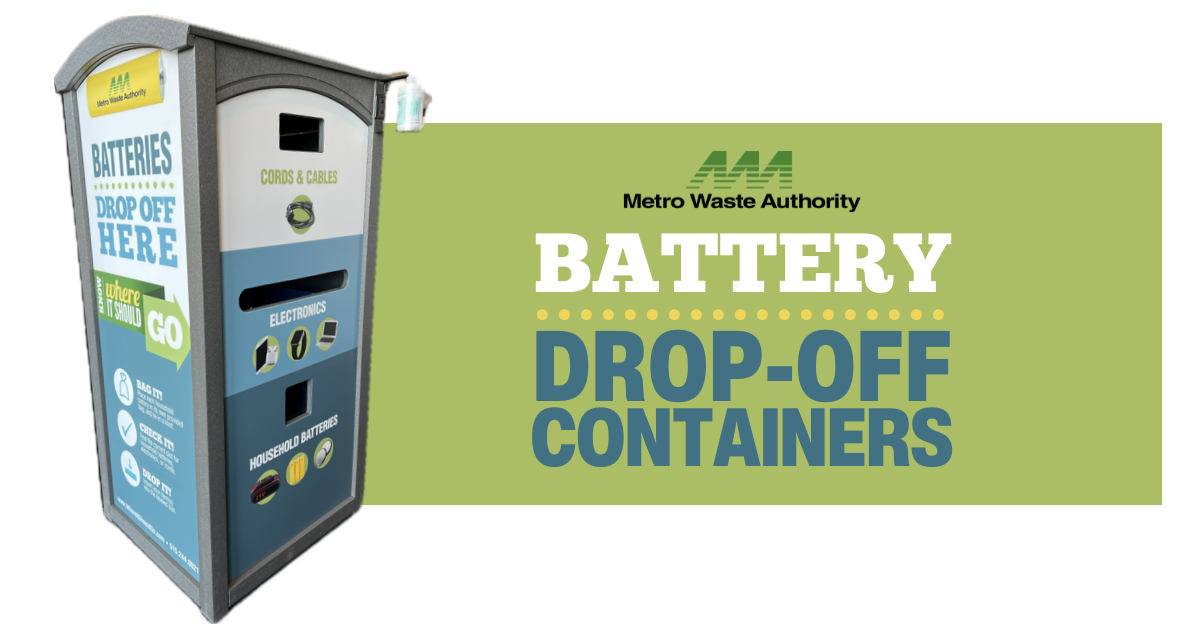 Introducing Battery Drop-Off Containers - Metro Waste Authority